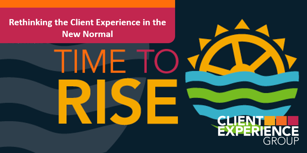 Time To Rise-Rethinking the Client Experience in the New Normal ...